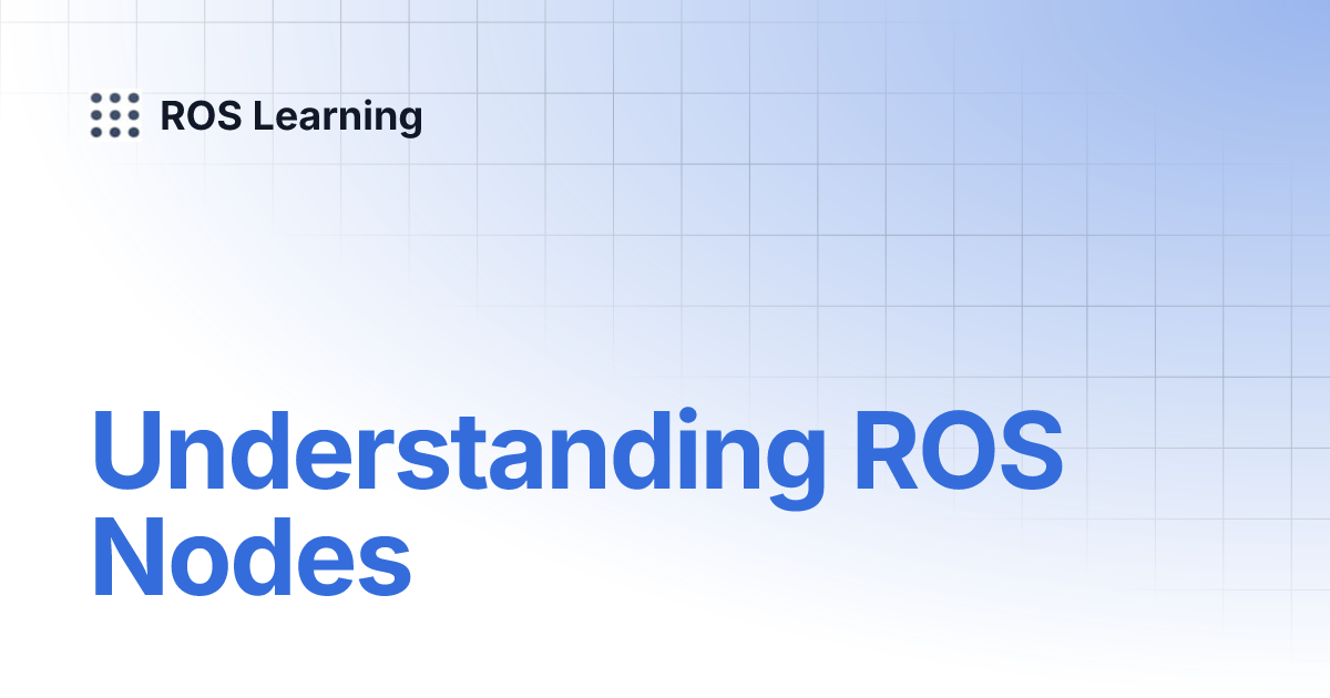 Understanding ROS Nodes | ROS Learning Understanding ROS Nodes | ROS Learning